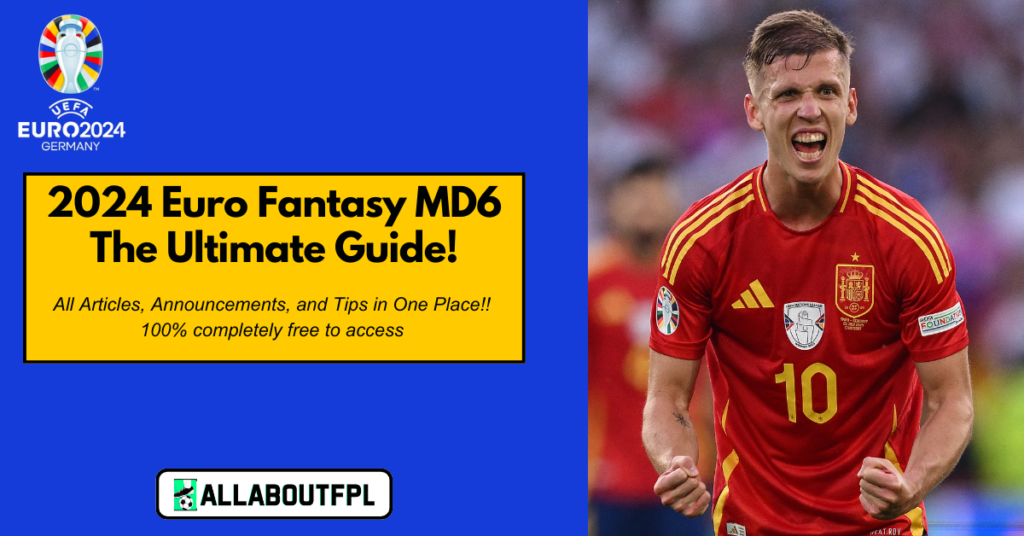 2024 Euro Fantasy MD6 Ultimate Guide: Tips, Best Players & More